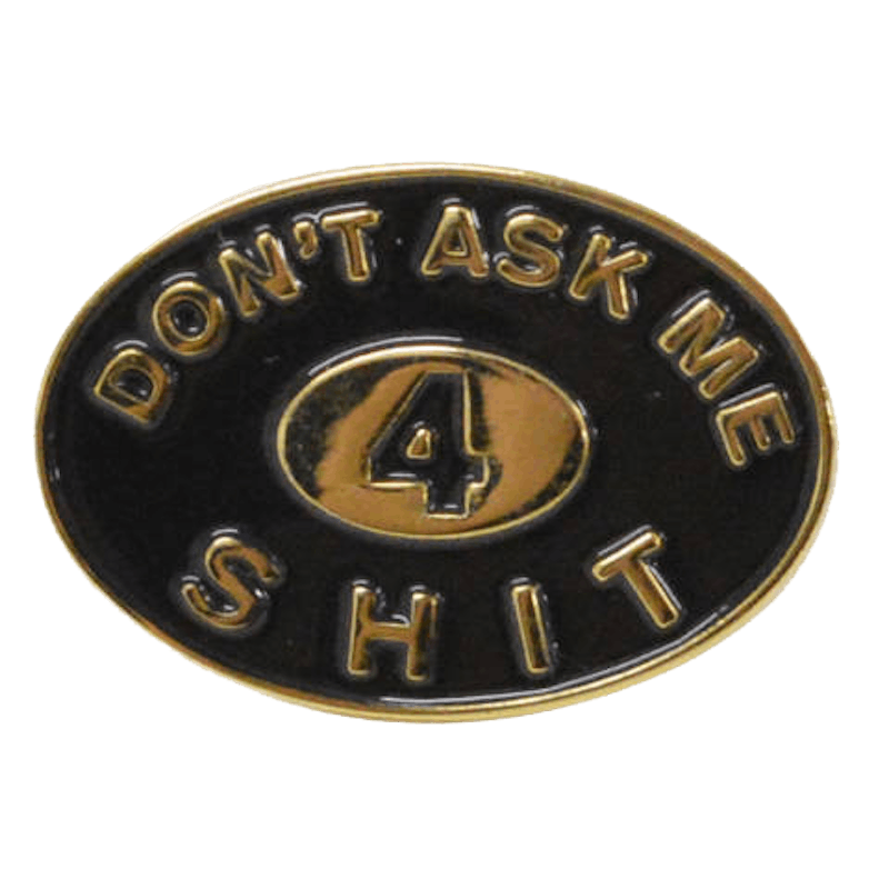 Supreme Don't Ask Me 4 Shit Pin Gold - SS18 - US